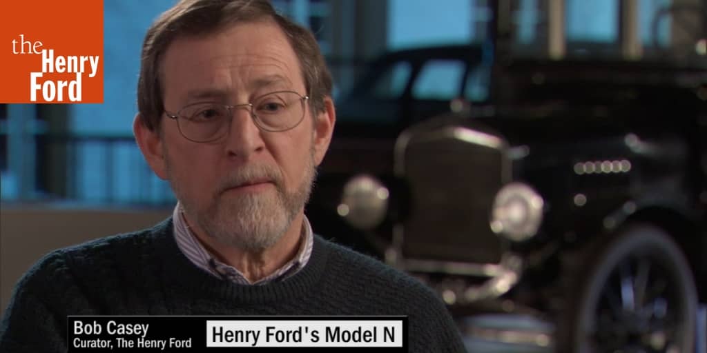 "Henry Ford's Model N" Clip from Interview with Bob Casey, 2011 - The ...