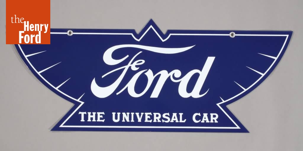 Ford "The Universal Car" Sign, 1910-1918 - The Henry Ford