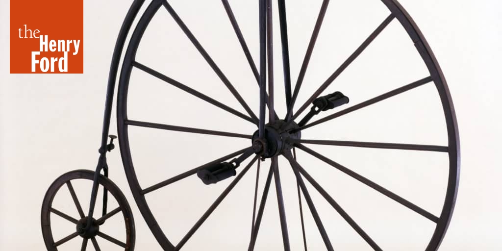 High-Wheel Bicycle, circa 1878 - The Henry Ford