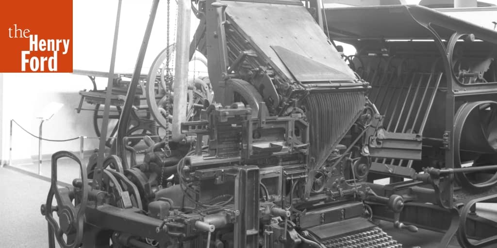 Linotype Composing Machine, circa 1923 - The Henry Ford