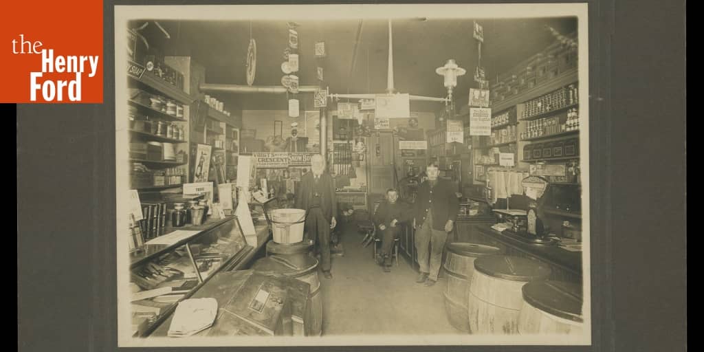 Interior of a General Store, circa 1895 - The Henry Ford