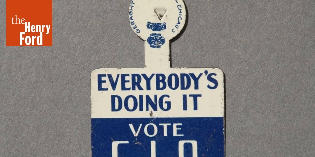 CIO Labor Union Badge, 1932-1942 - The Henry Ford