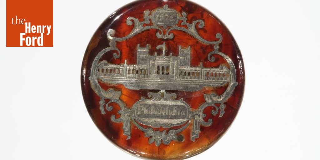 Centennial Exhibition Souvenir Button, 1876 - The Henry Ford