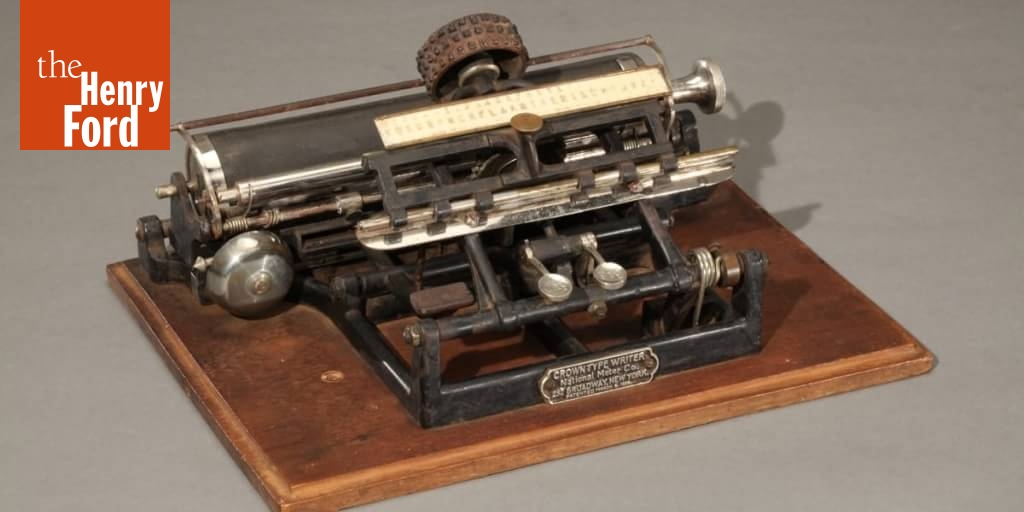 Crown Typewriter, 1894-1899 - The Henry Ford