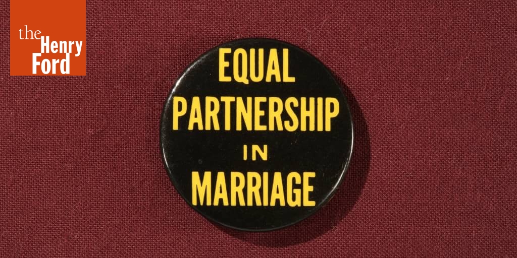Button, "Equal Partnership in Marriage," 1974 - The Henry Ford