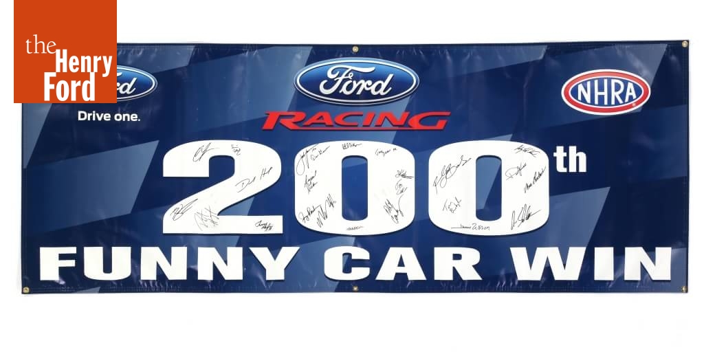 Ford Racing 200th Funny Car Win Banner, 2011 - The Henry Ford