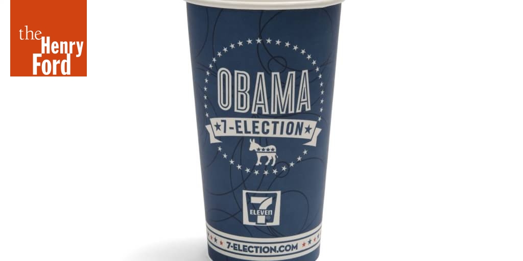 Obama 7-Election Cup from 7-Eleven, 2012 - The Henry Ford