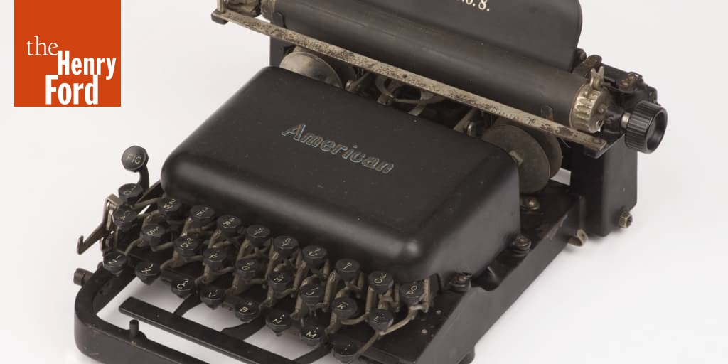 American Desk Typewriter, Model 8, 1908 - The Henry Ford
