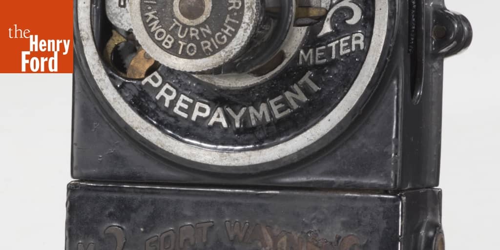 Fort Wayne Prepayment Meter, circa 1905 - The Henry Ford