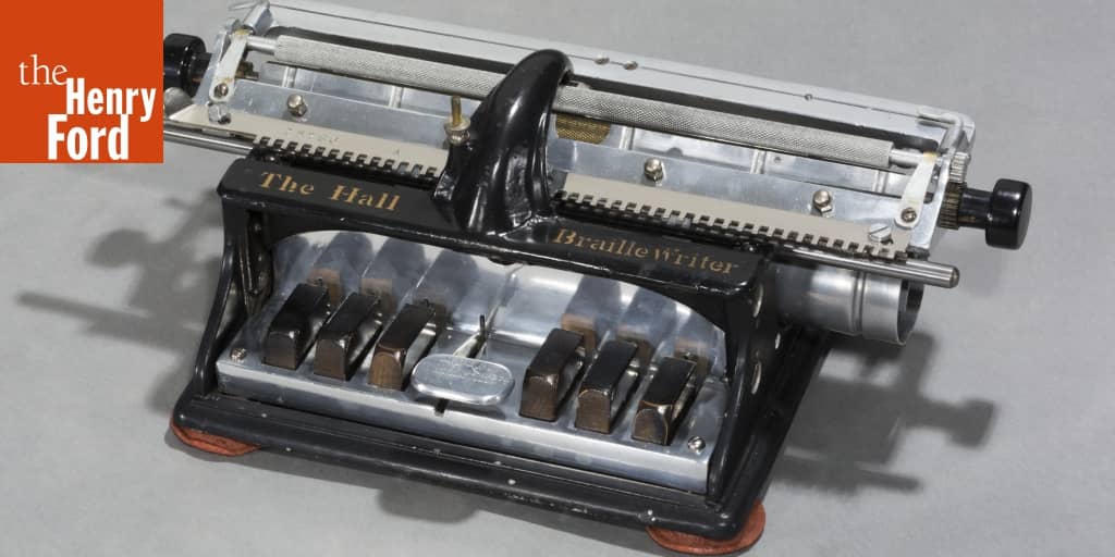 Hall Braille Writer, 1913-1929 - The Henry Ford