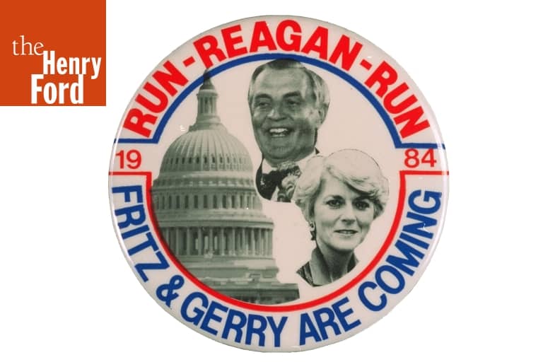 Run-Reagan-Run Fritz & Gerry Are Coming Button, 1984 - The Henry Ford