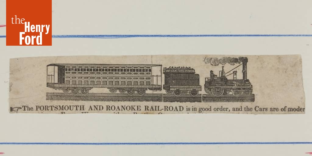 "Portsmouth and Roanoke Rail-Road," circa 1850 - The Henry Ford