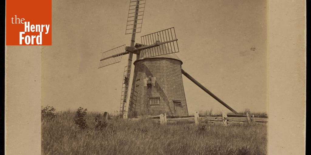 Windmill, circa 1885 - The Henry Ford