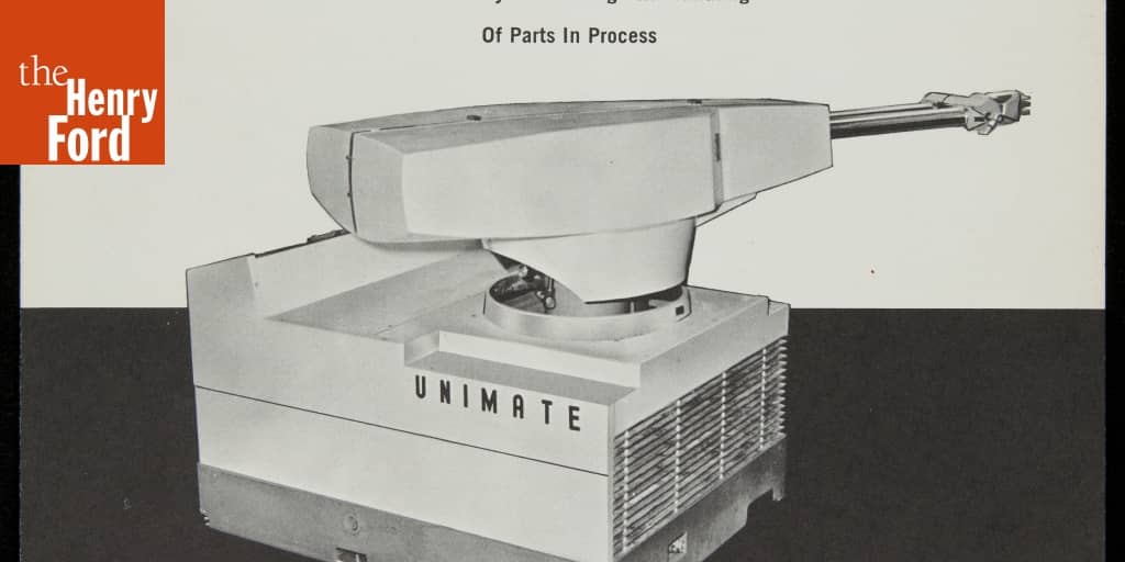 Unimate, Unimation Inc, 1962-1968 - The Henry Ford