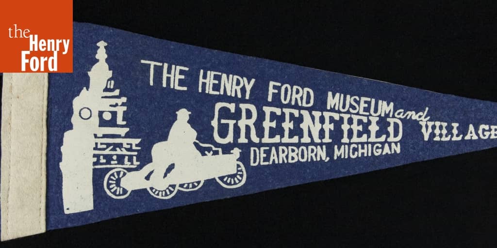 Pennant, "The Henry Ford Museum and Greenfield Village, Dearborn ...