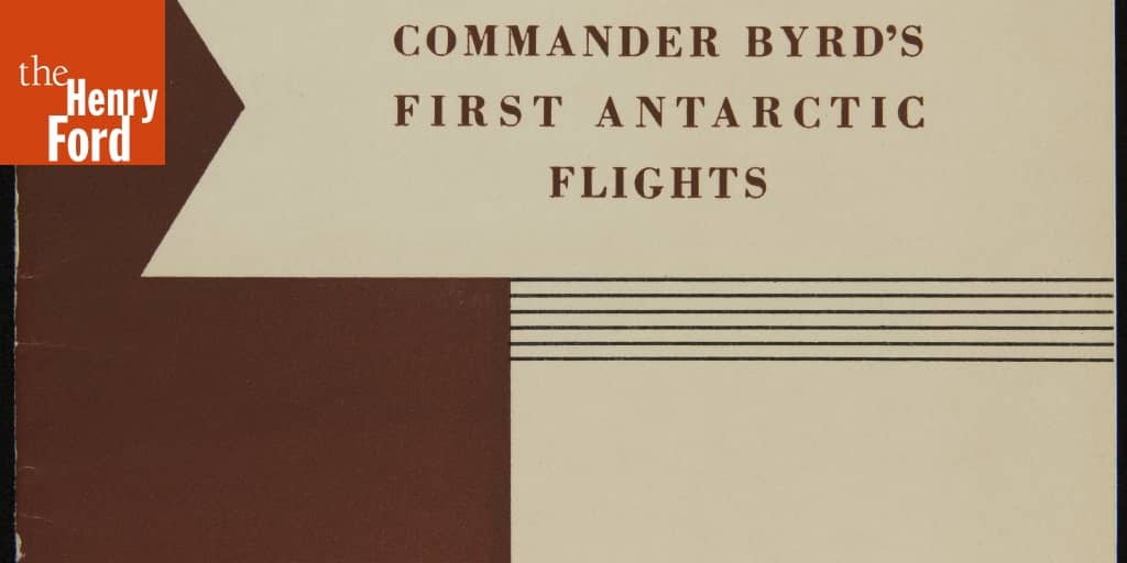 "Commander Byrd's First Antarctic Flights," 1929 - The Henry Ford