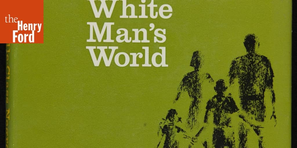"The Middle-Class Negro in the White Man's World," 1967 - The Henry Ford