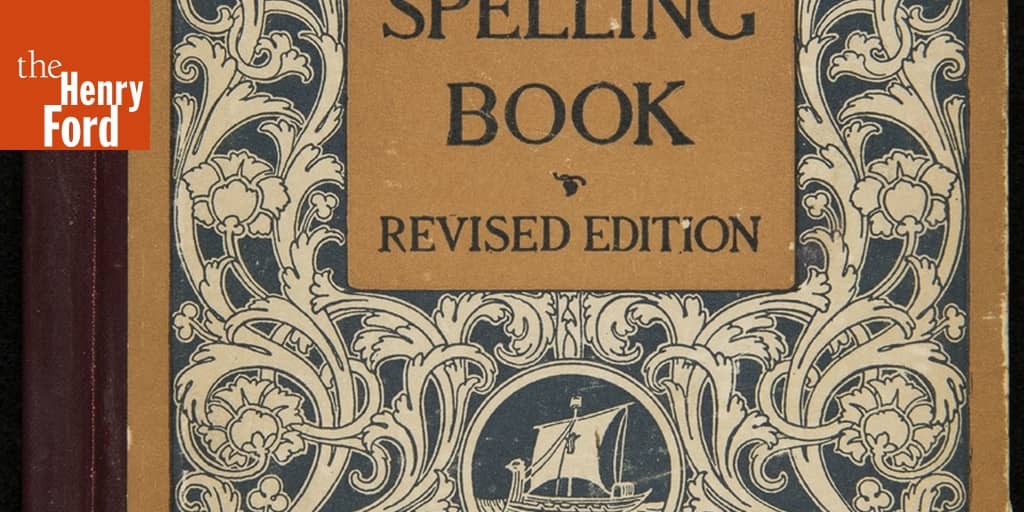 "McGuffey's Eclectic Spelling Book," Revised Edition, 1907 - The Henry Ford