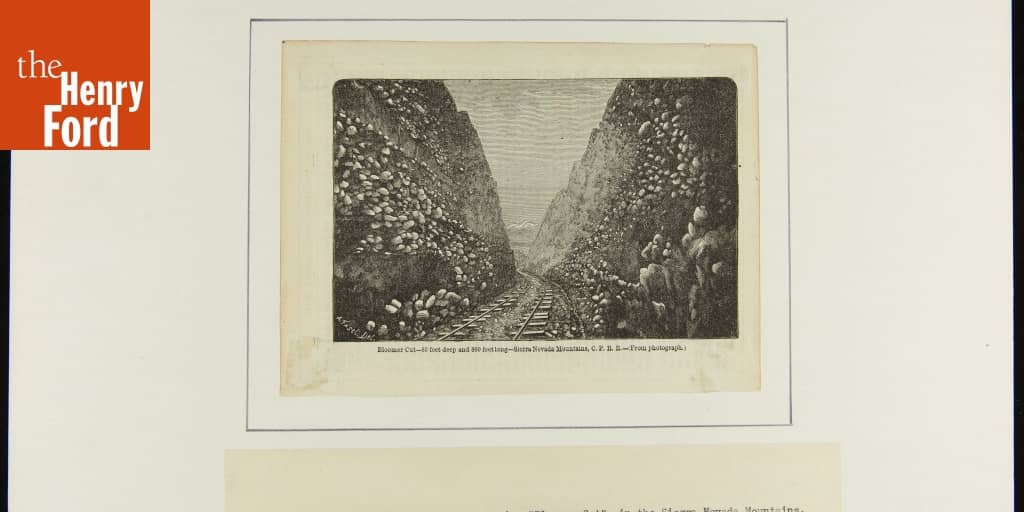 Bloomer Cut in the Sierra Nevada Mountains, 1870 - The Henry Ford