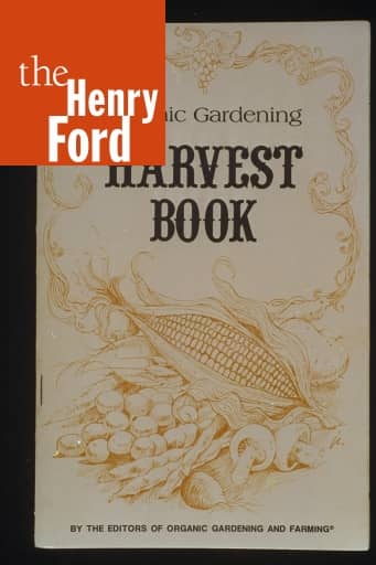 Organic Gardening Harvest Book, 1975 - The Henry Ford