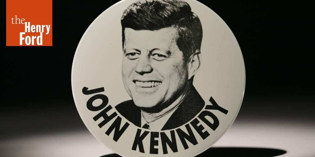 John F. Kennedy Political Campaign Button, 1960 - The Henry Ford