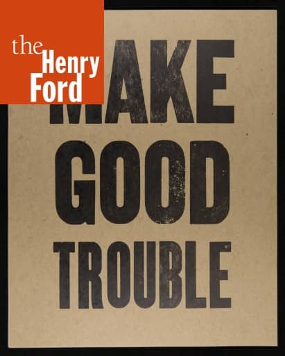 Protest Poster, "Make Good Trouble," 2020 - The Henry Ford