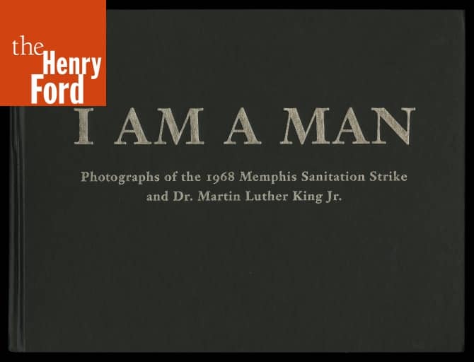 I Am a Man: Photographs of the 1968 Memphis Sanitation Strike and Dr ...