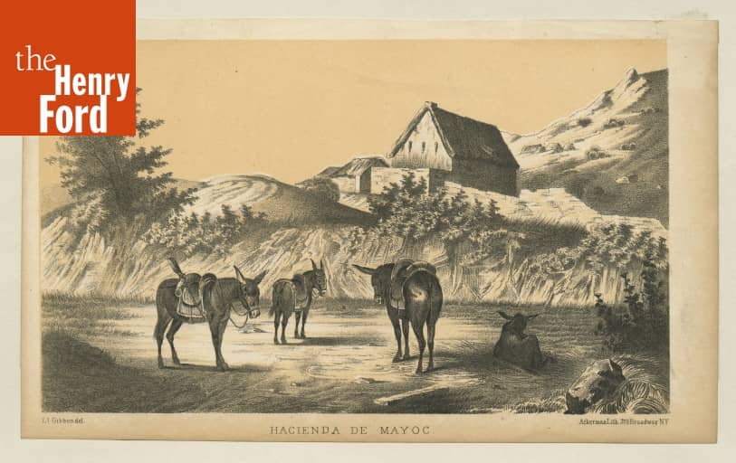 Lithograph, "Hacienda de Mayoc," circa 1855 - The Henry Ford