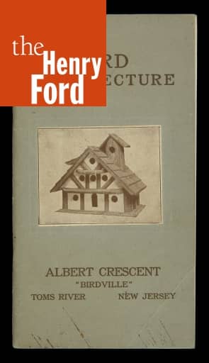 "Bird Architecture," circa 1916 - The Henry Ford
