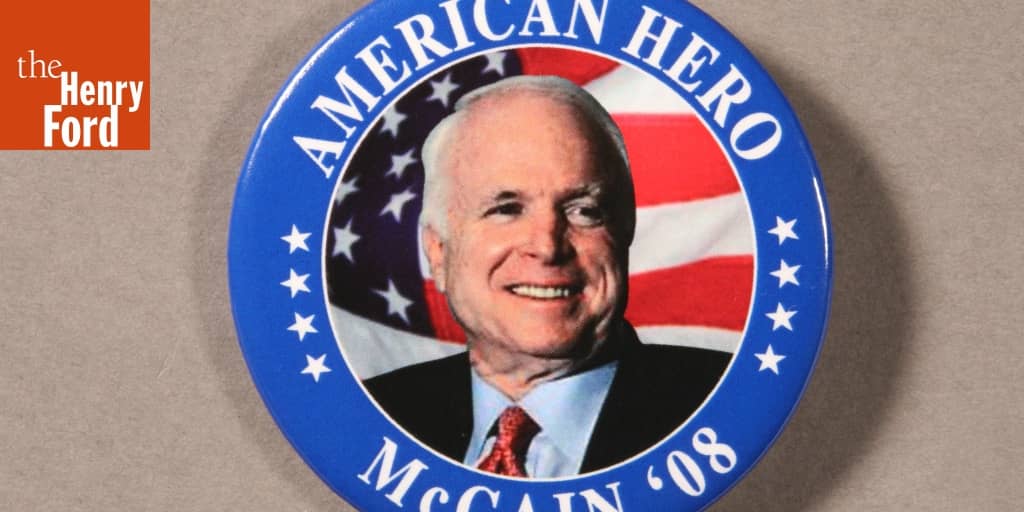 John McCain Campaign Button, 2008 - The Henry Ford