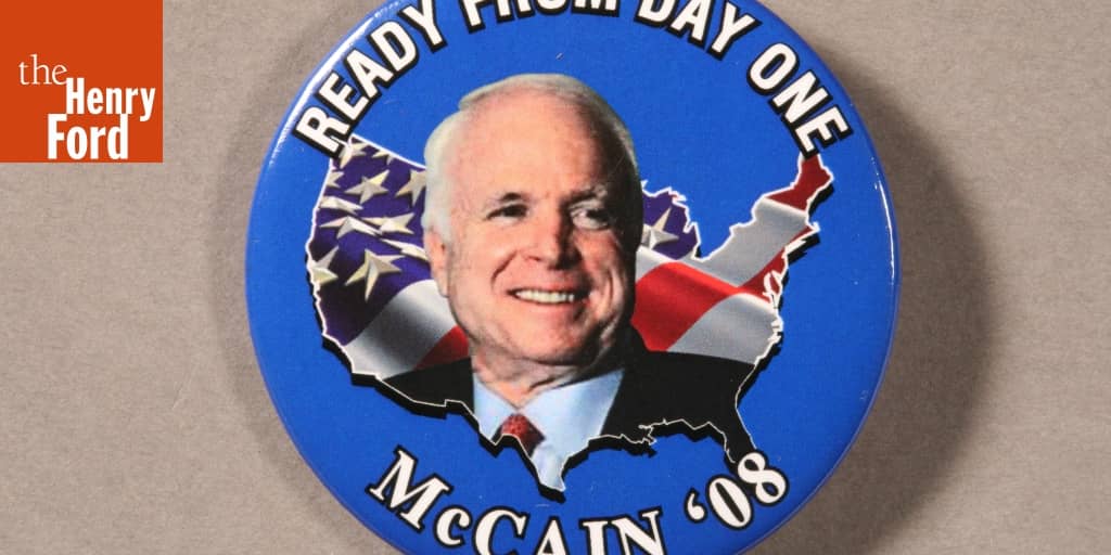 John McCain Campaign Button, 2008 - The Henry Ford