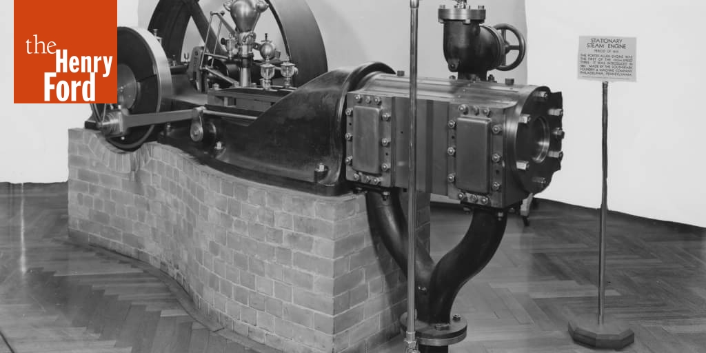 Porter-Allen Engine, circa 1888 - The Henry Ford