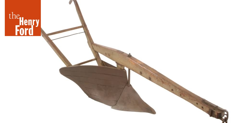 Moldboard Plow, circa 1840 - The Henry Ford